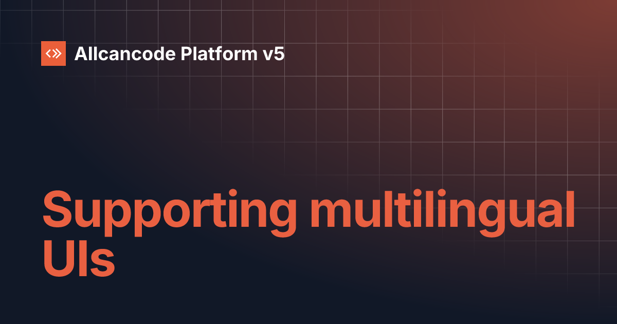 Supporting multilingual UIs | Allcancode Platform v5