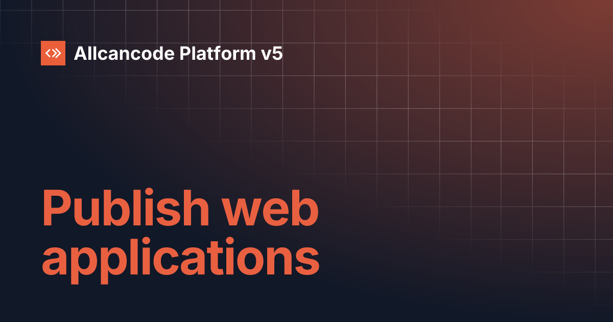Publish web applications | Allcancode Platform v5