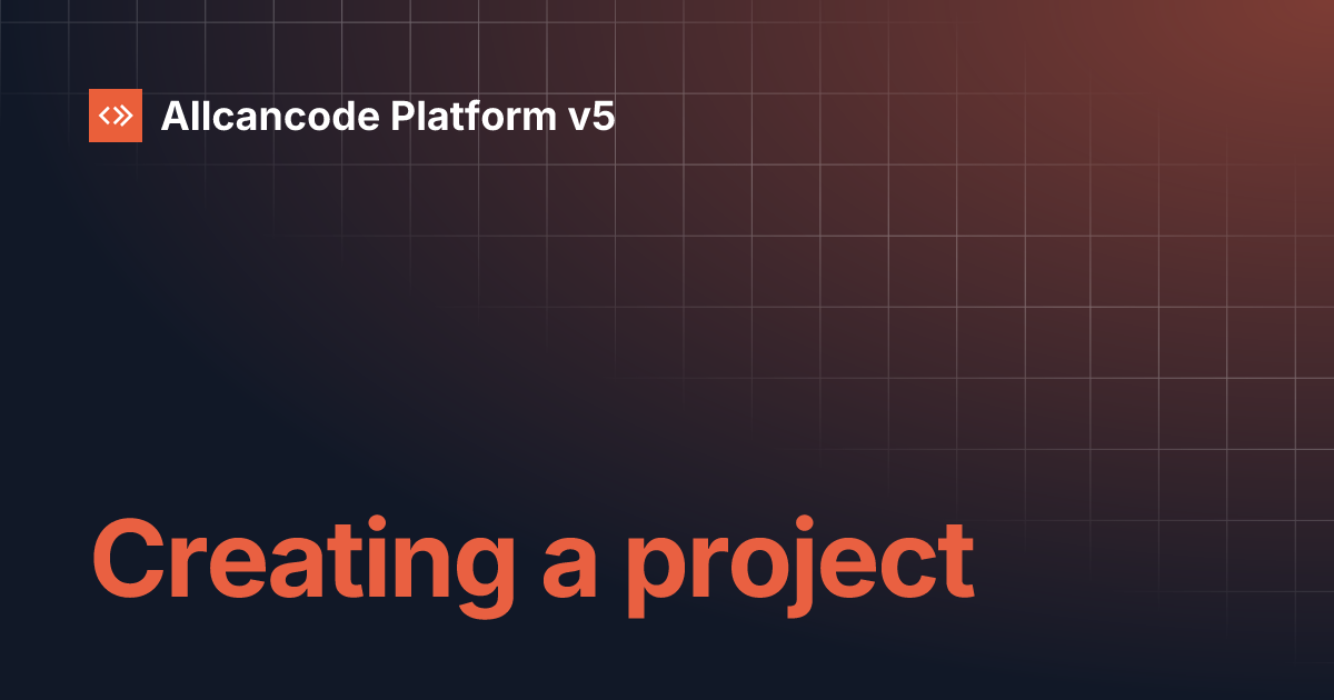 Creating a project | Allcancode Platform v5