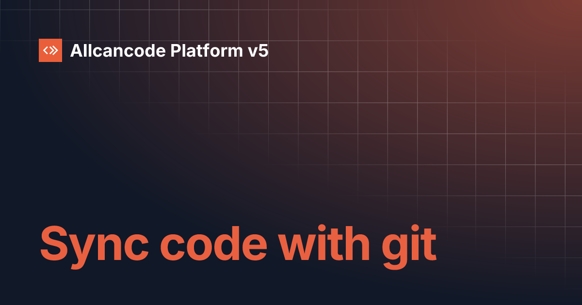 Sync code with git | Allcancode Platform v5