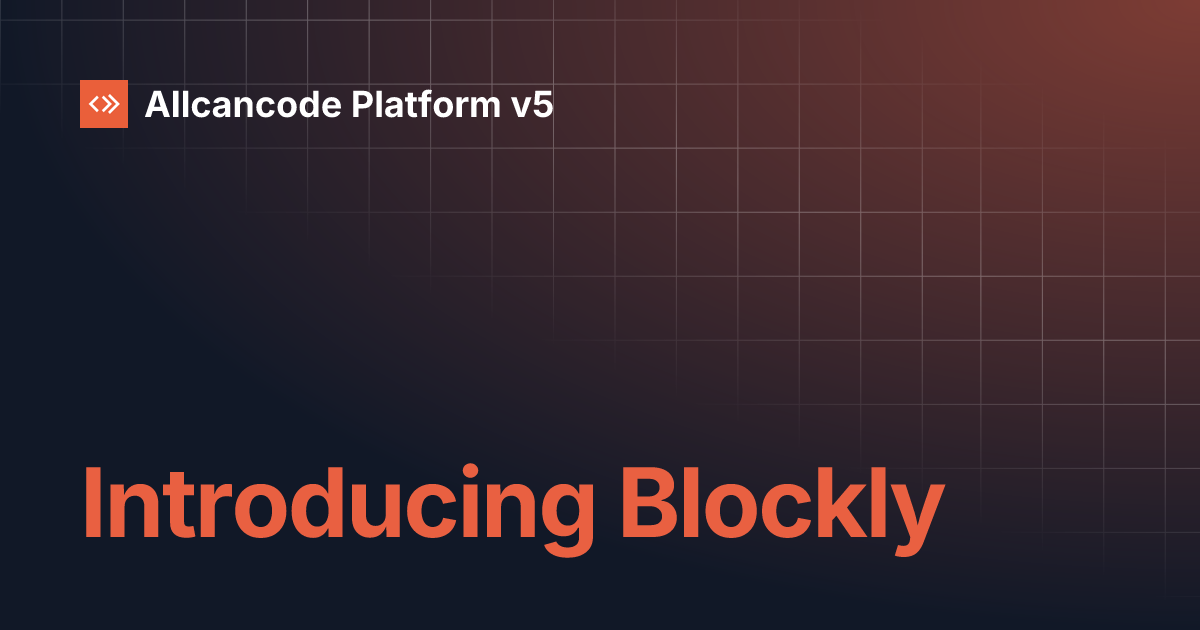 Introducing Blockly | Allcancode Platform v5